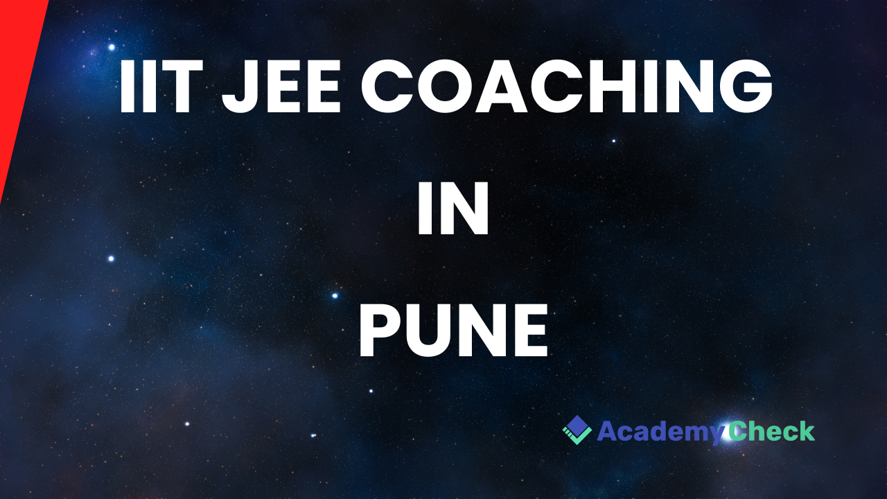 From Ambition to Achievement: Pune’s IIT JEE Training Hubs