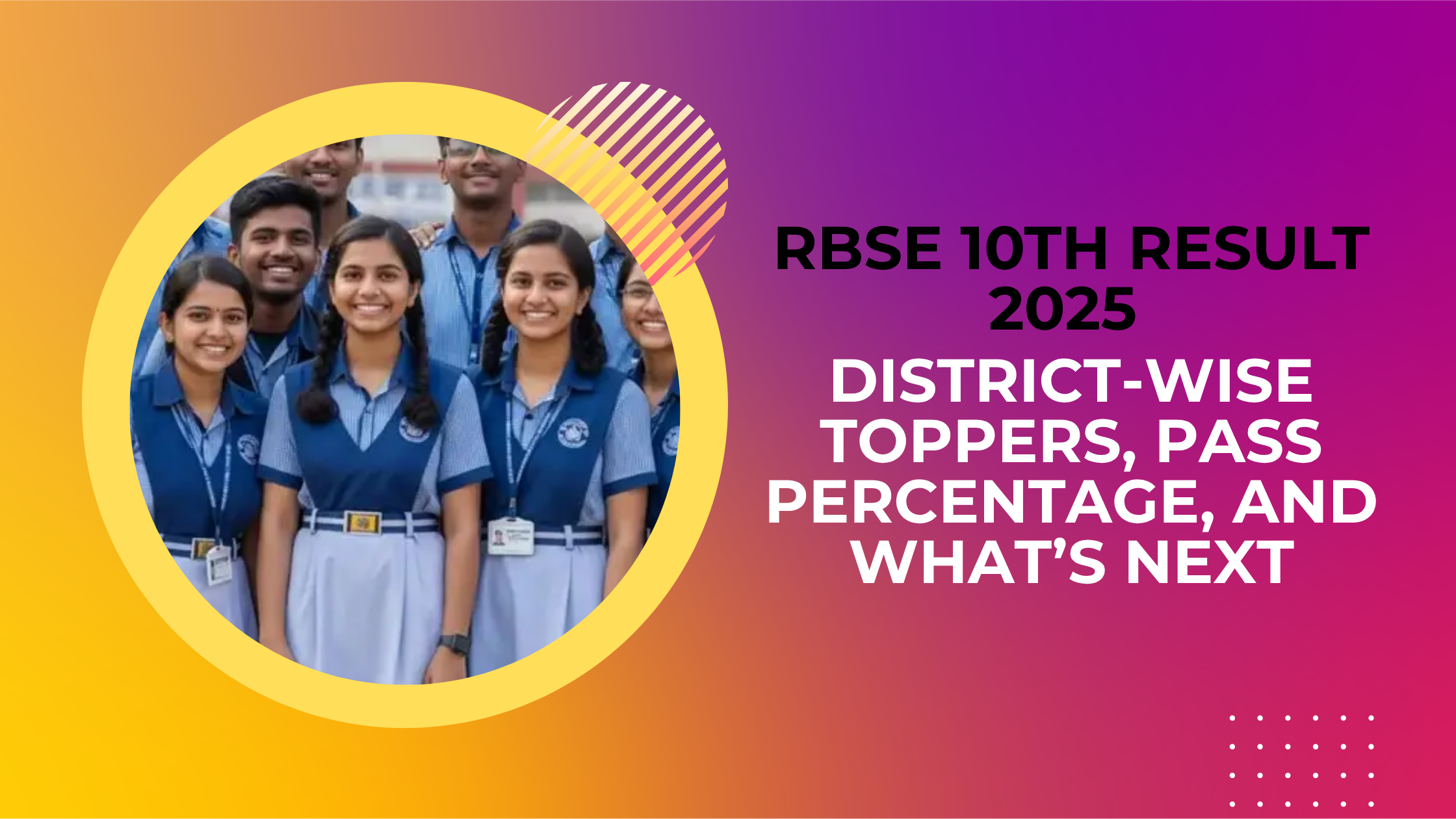 RBSE 10th Result 2025: District-Wise Toppers, Pass Percentage, and What ...