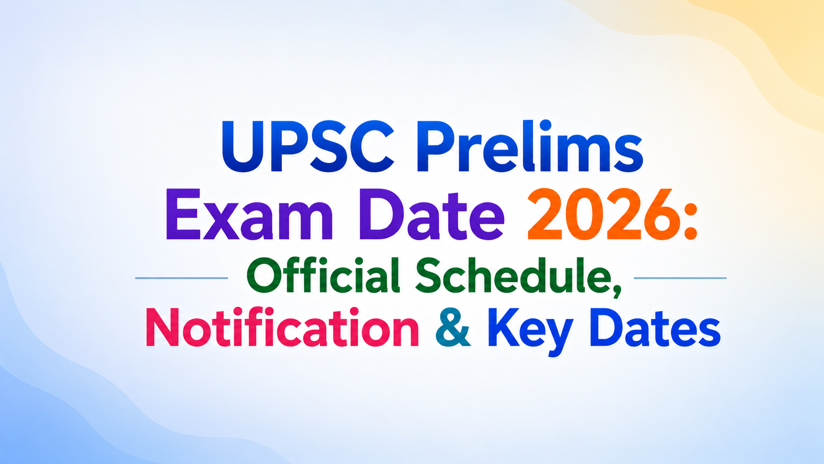 UPSC Prelims Exam Date 2026: Official Schedule, Notification & Key ...