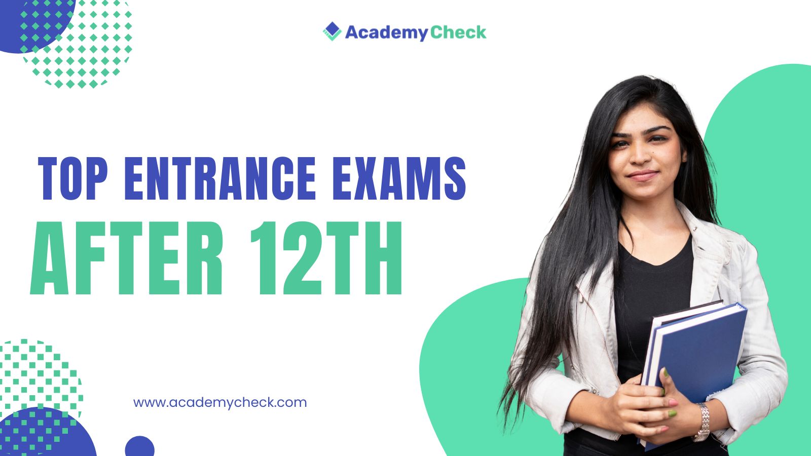 Top Entrance Exams After 12th: A Complete Overview | AcademyCheck