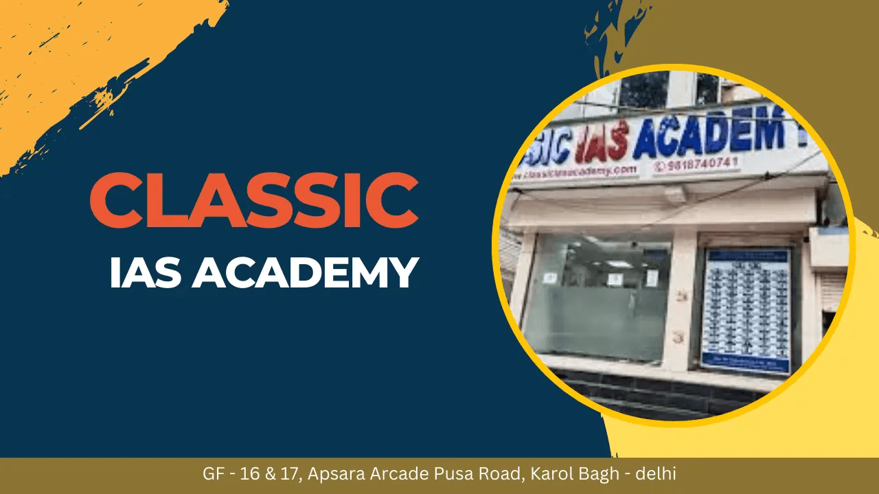 Classic IAS Academy Karol South Delhi - New Batch 2025, Fees, Offers, Reviews, Results