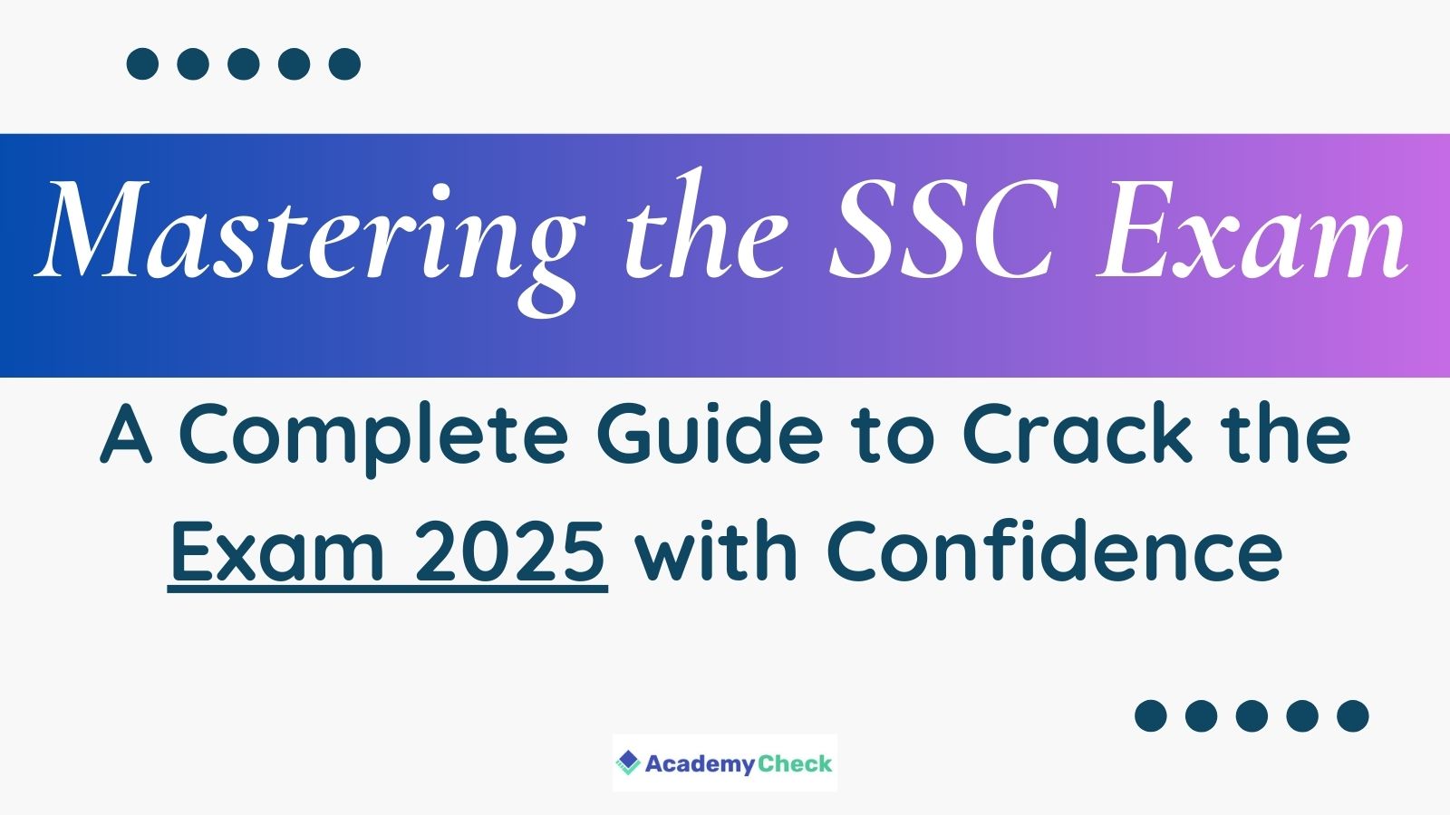 SSC Exam 2025: A Complete Guide to Crack the Exam with Confidence ...
